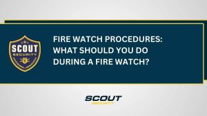 What is a Fire Watch: Procedures | NFPA & OSHA Requirements - Scout ...