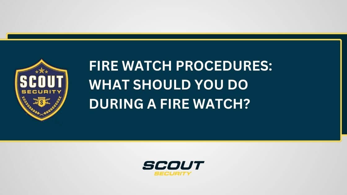 What is a Fire Watch: Procedures | NFPA & OSHA Requirements - Scout ...