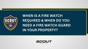 What is a Fire Watch: Procedures | NFPA & OSHA Requirements - Scout ...