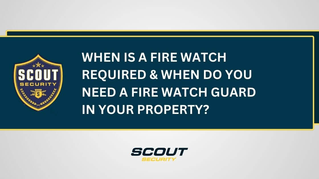 What is a Fire Watch: Procedures | NFPA & OSHA Requirements - Scout ...
