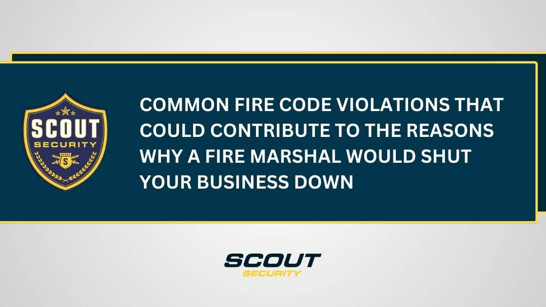Can a Fire Marshal Shut Your Business Down? - Scout Security