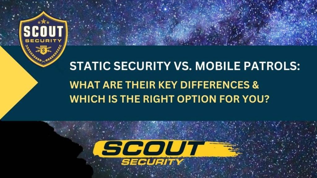 Static Security vs. Mobile Patrols: Key Differences & Which to Choose ...