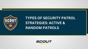 Types of Security Patrols: Foot Patrol, Mobile Patrol, and More ...