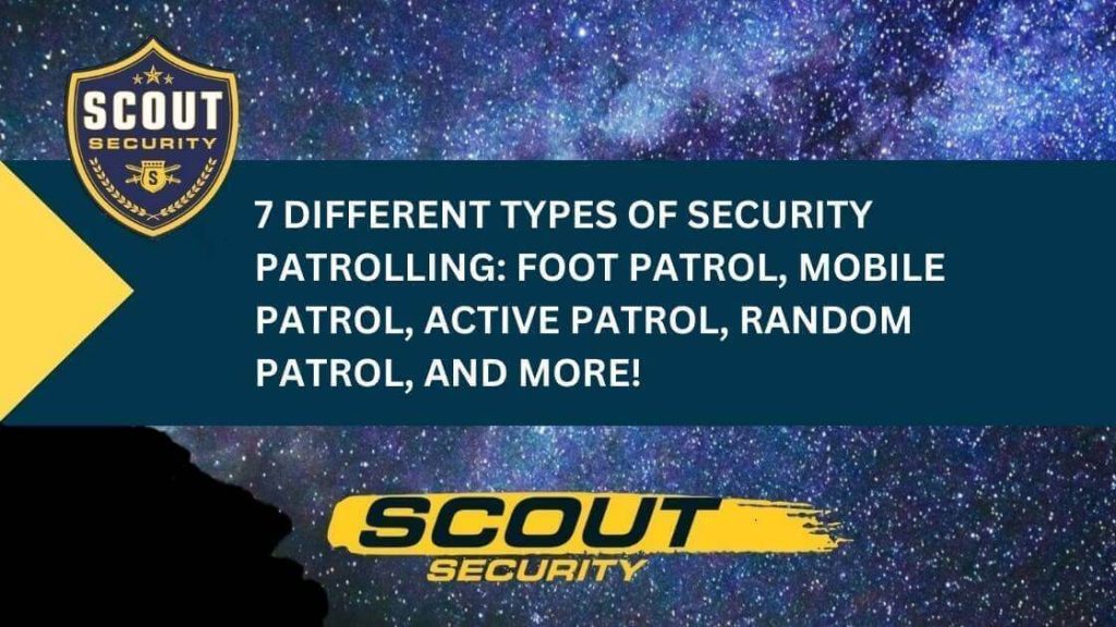 Types of Security Patrols: Foot Patrol, Mobile Patrol, and More ...