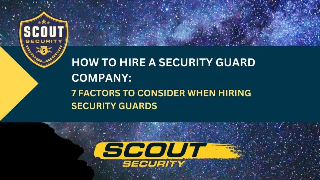 How to Hire a Security Guard: 7 Factors to Consider & More - Scout Security