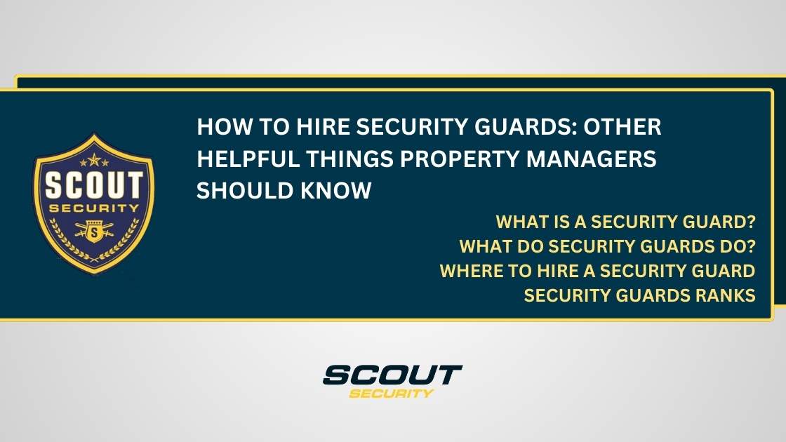 How to Hire a Security Guard: 7 Factors to Consider & More - Scout Security