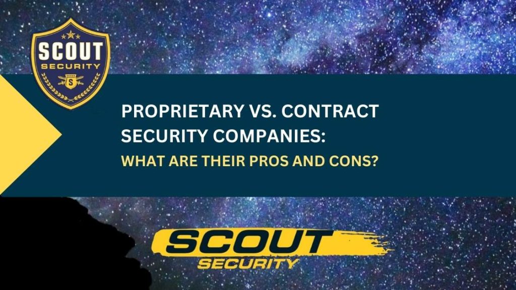 Proprietary Security vs. Contract Security Companies: Which Suits Your ...