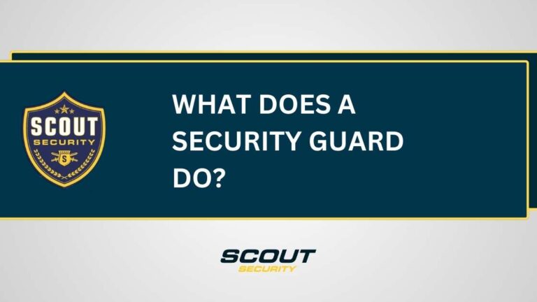 12 Top Duties & Responsibilities of a Security Guard - Scout Security