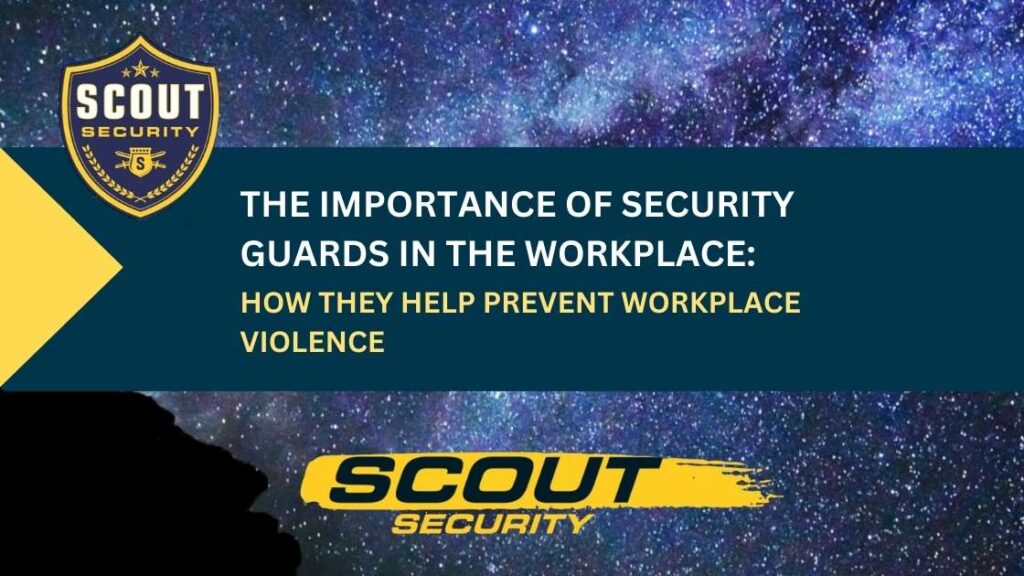 How Security Guards Prevent Workplace Violence - Scout Security