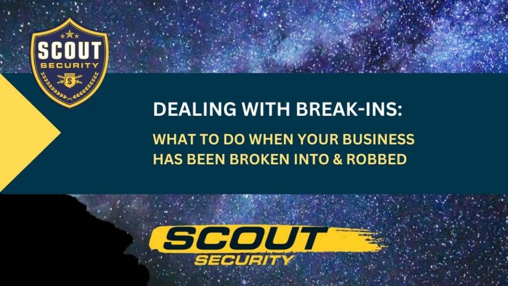 Break-Ins: What to Do When Your Business Has Been Broken Into - Scout ...