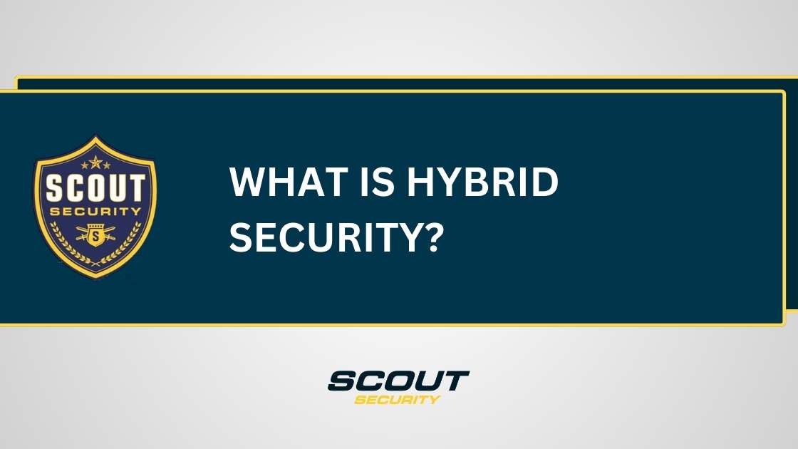 6 Advantages of Having a Hybrid Security Strategy - Scout Security