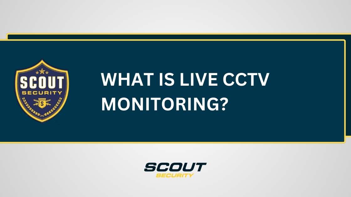 What Is CCTV Monitoring and How Does It Work?- Scout Security